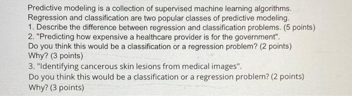 Solved Predictive modeling is a collection of supervised | Chegg.com