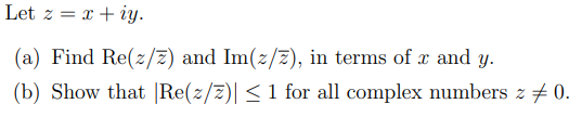 Solved Let z=x+iy.(a) Find Re(z??bar (z)) and Im(z??bar | Chegg.com Solved Let z=x+iy.(a) Find Re(z??bar (z)) and Im(z??bar | Chegg.com