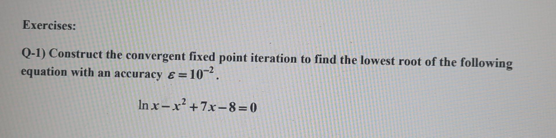 Solved Q-1) Construct the convergent fixed point iteration | Chegg.com
