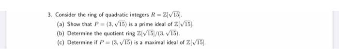 Solved 3. Consider the ring of quadratic integers R=21/15). | Chegg.com