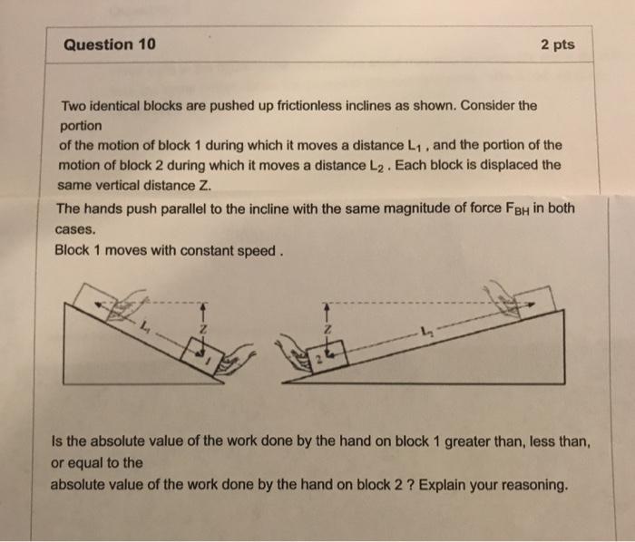 Solved Question 10 2 pts Two identical blocks are pushed up | Chegg.com