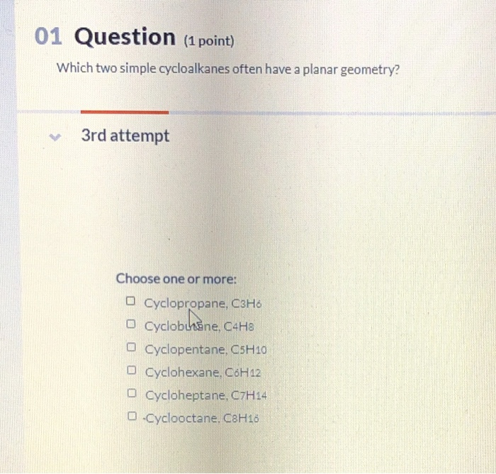Solved 01 Question (1 point) Which two simple cycloalkanes | Chegg.com