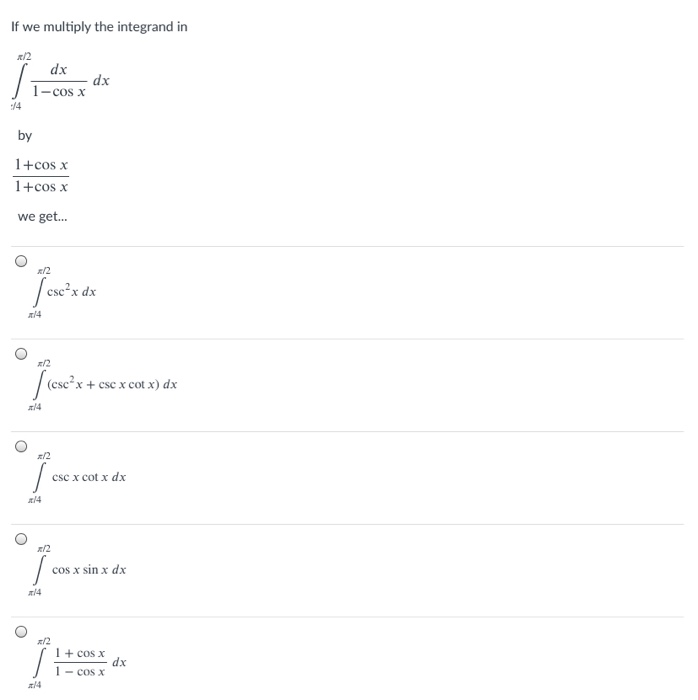 Solved If we multiply the integrand in 12 dx 1 dx 1-cOS X | Chegg.com
