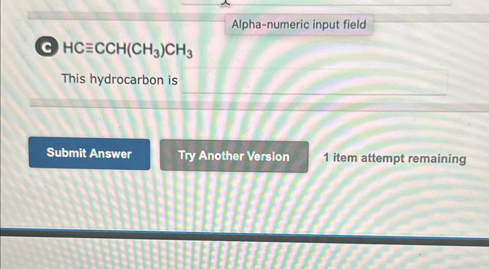 Solved Alpha-numeric input fieldHC-=CCH(CH3)CH3This | Chegg.com