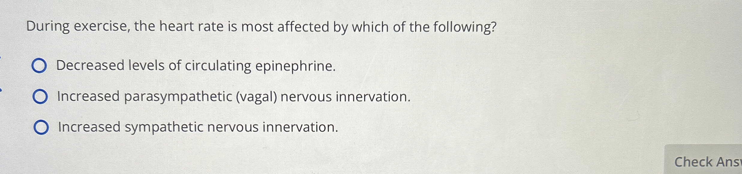 Solved During exercise, the heart rate is most affected by | Chegg.com