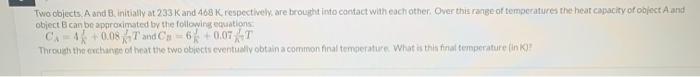Solved Two cojects A and B initially at 233 Kand 468 K | Chegg.com