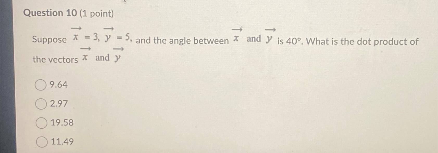 Solved Question 10 (1 ﻿point)Suppose vec(x)=3,vec(y)=5, ﻿and | Chegg.com | Chegg.com