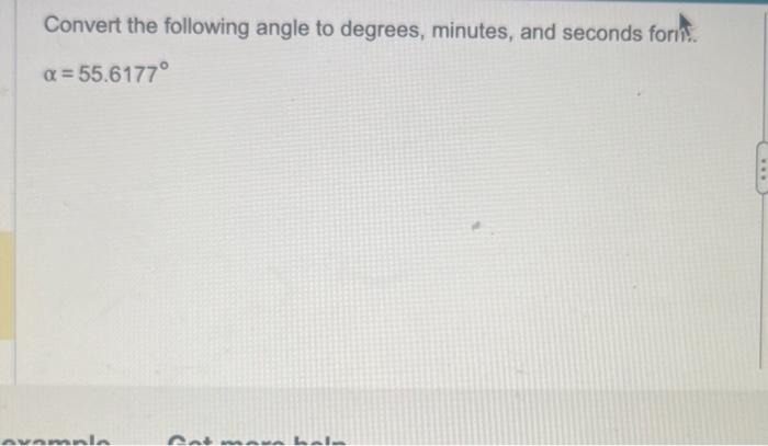 Solved Convert the following angle to degrees, minutes, and | Chegg.com