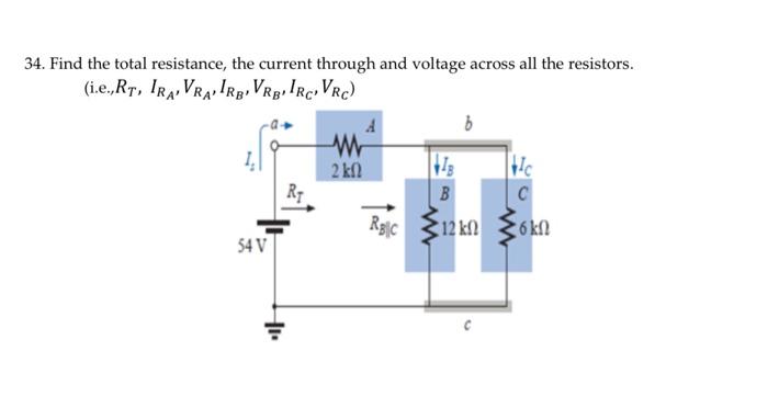 Solved 34. Find the total resistance, the current through | Chegg.com