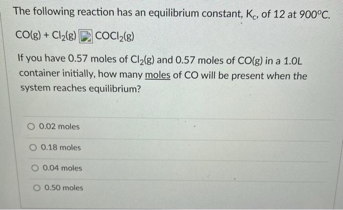 Solved The following reaction has an equilibrium constant, | Chegg.com