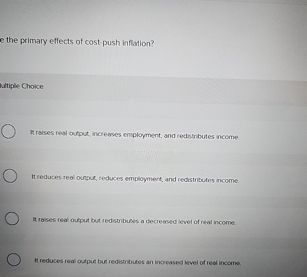 Solved e the primary effects of cost-push inflation?lultiple | Chegg.com