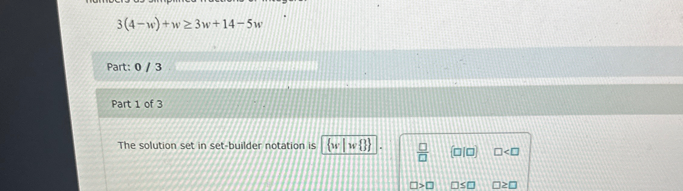 Solved 3(4-w)+w≥3w+14-5wPart: 03Part 1 ﻿of 3The solution set | Chegg.com