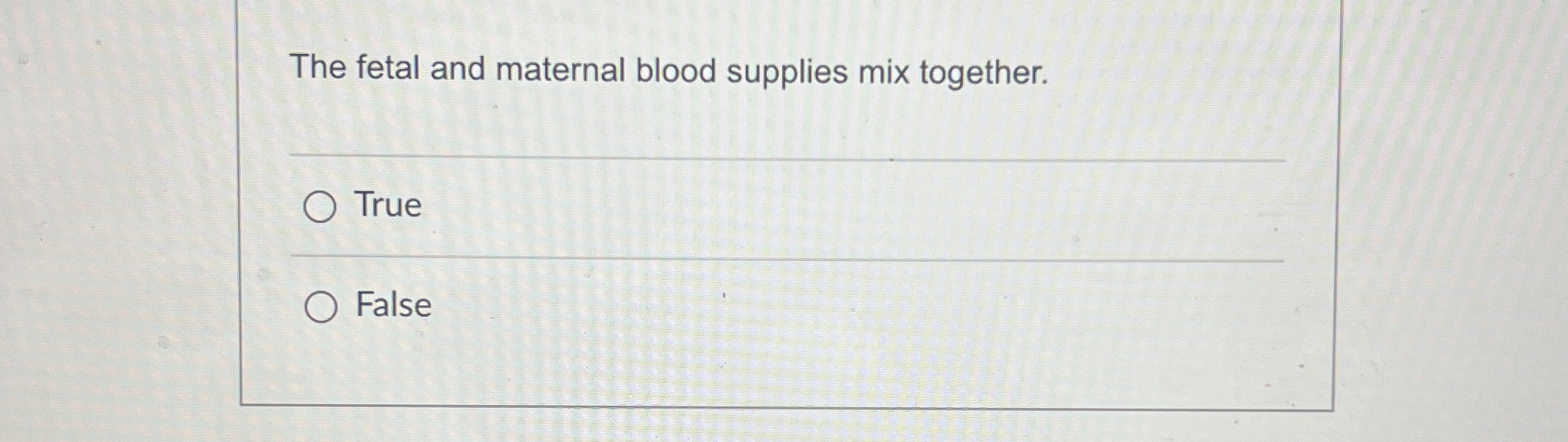Solved The fetal and maternal blood supplies mix | Chegg.com