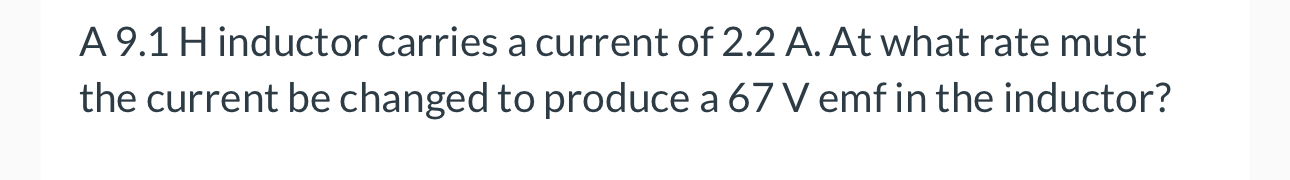 Solved A 9.1H ﻿inductor carries a current of 2.2A. ﻿At what | Chegg.com