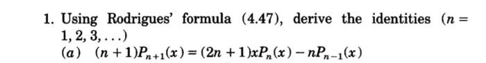Solved 1. Using Rodrigues' formula (4.47), derive the | Chegg.com