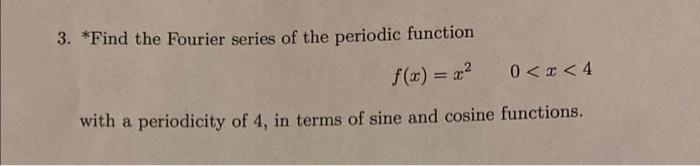 Solved 3. *Find the Fourier series of the periodic function | Chegg.com
