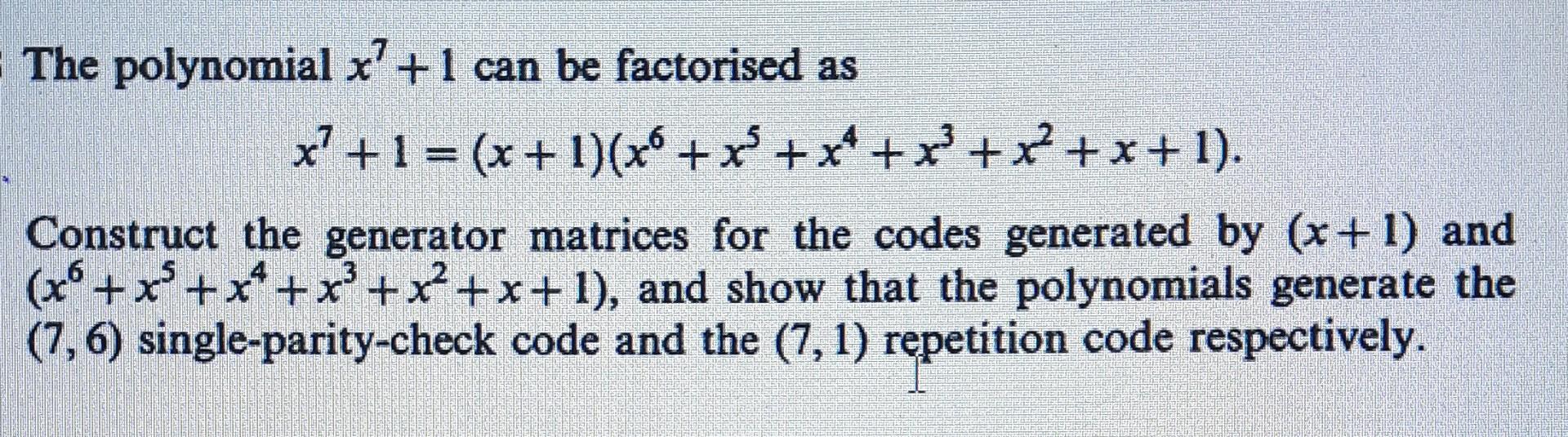The polynomial x7+1 can be factorised as | Chegg.com