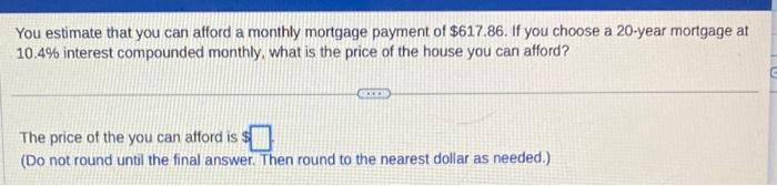 Solved You estimate that you can afford a monthly mortgage | Chegg.com