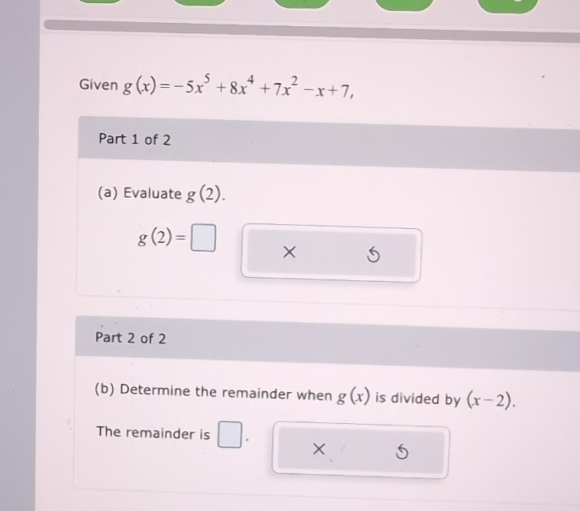 Solved Given g(x)=-5x5+8x4+7x2-x+7,Part 1 ﻿of 2(a) ﻿Evaluate | Chegg.com