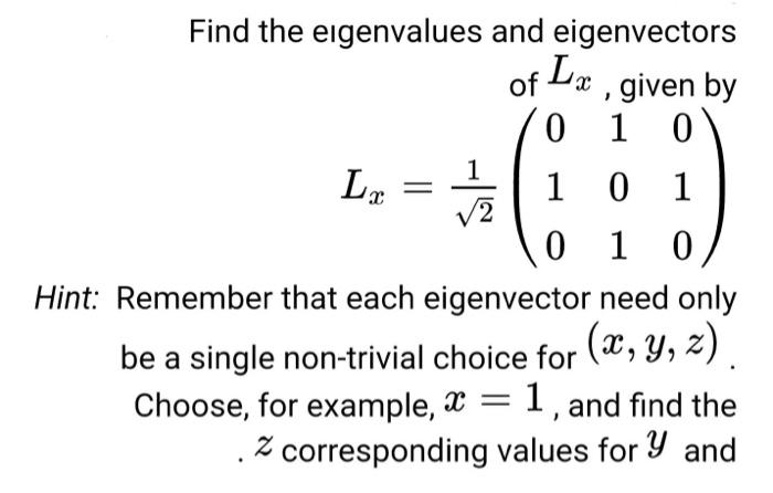 Solved Find the eigenvalues and eigenvectors of Lx , given | Chegg.com