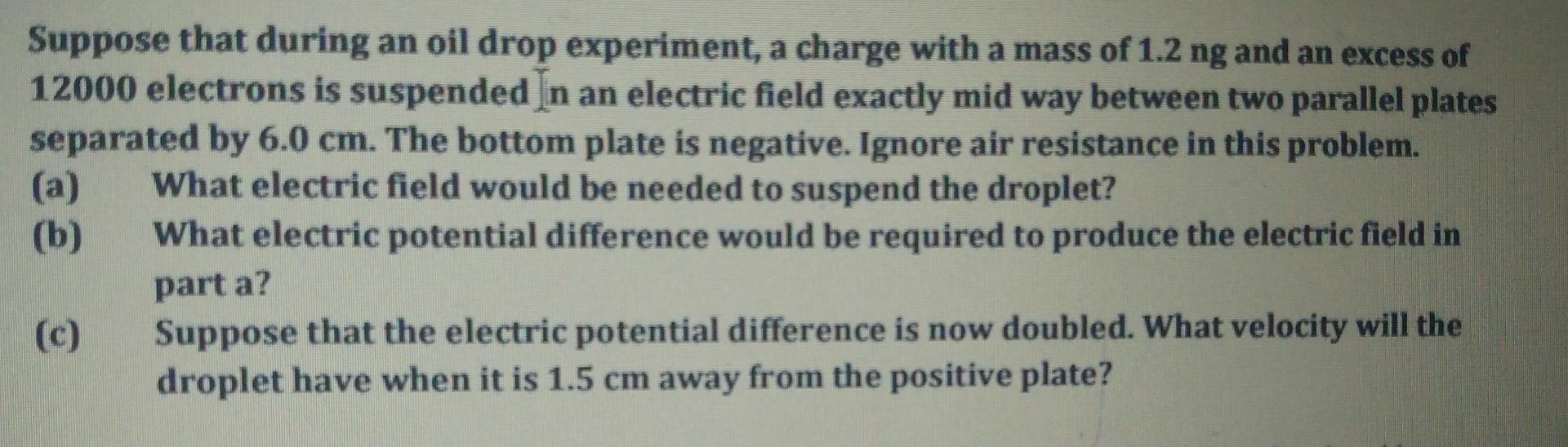 Solved Suppose that during an oil drop experiment, a charge | Chegg.com