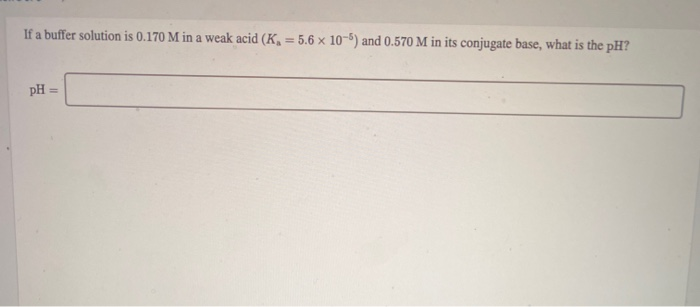 Solved If a buffer solution is 0.170 M in a weak acid (K, = | Chegg.com