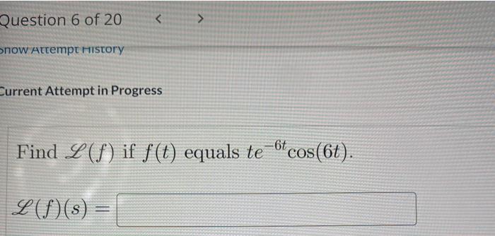 Solved Current Attempt in Progress Find L(f) if f(t) equals | Chegg.com