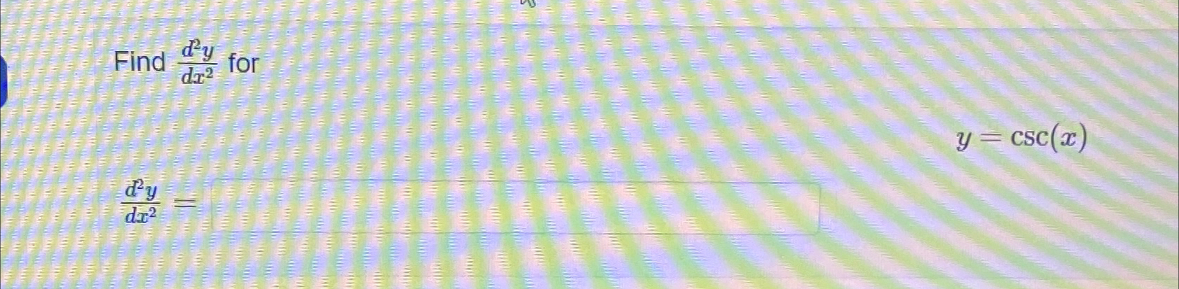 Solved Find d2ydx2 ﻿fory=csc(x)d2ydx2 | Chegg.com