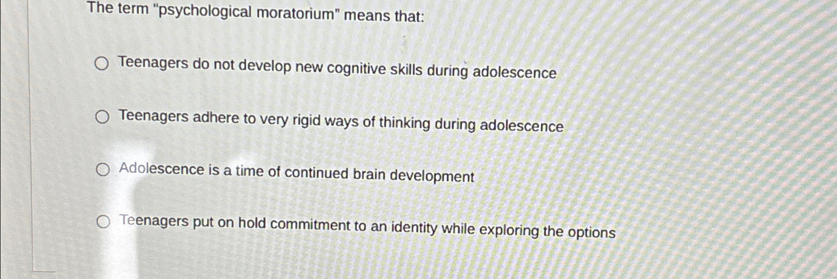 Solved The term "psychological moratorium" means | Chegg.com