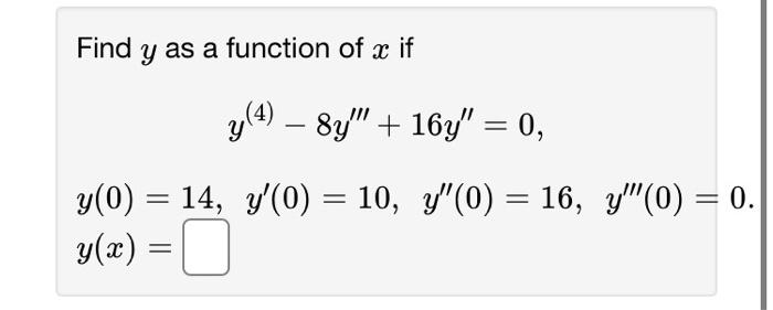 Solved Find y as a function of x if y" – 6y" + 8y = 0, y(0) | Chegg.com