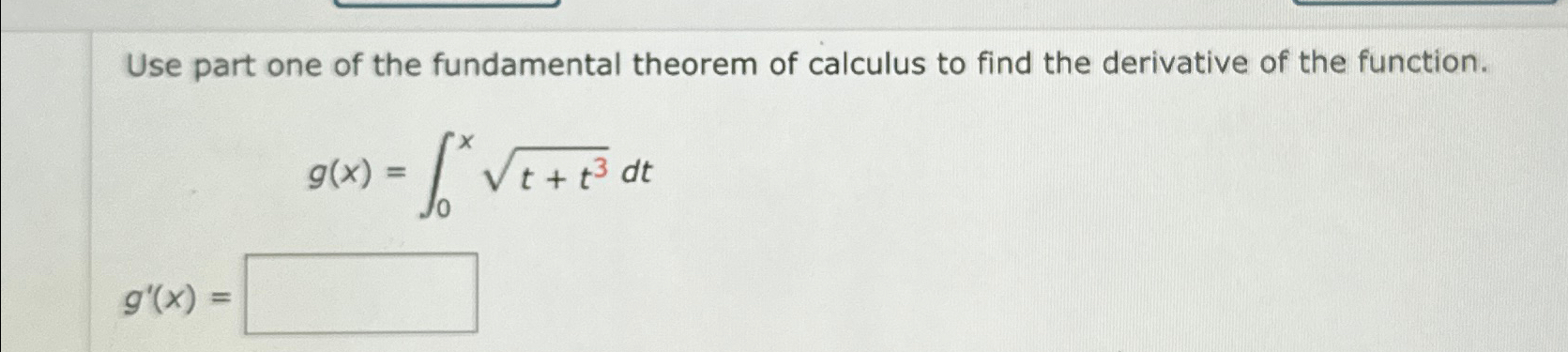 Solved Use part one of the fundamental theorem of calculus | Chegg.com