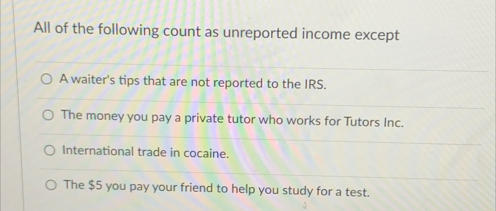 Solved All of the following count as unreported income | Chegg.com
