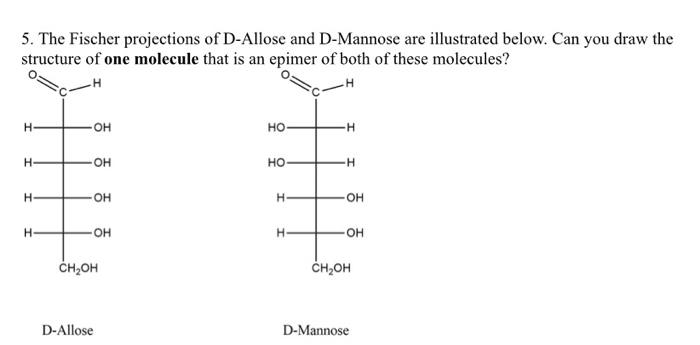 Solved 5. The Fischer projections of D-Allose and D-Mannose | Chegg.com