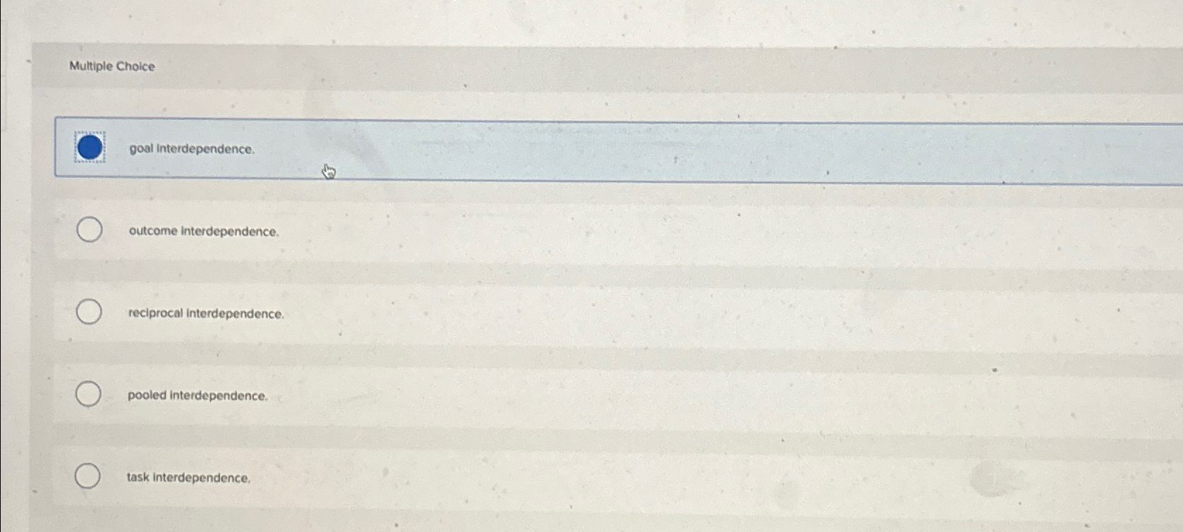 Solved Multiple Choicegoal interdependence.outcome | Chegg.com