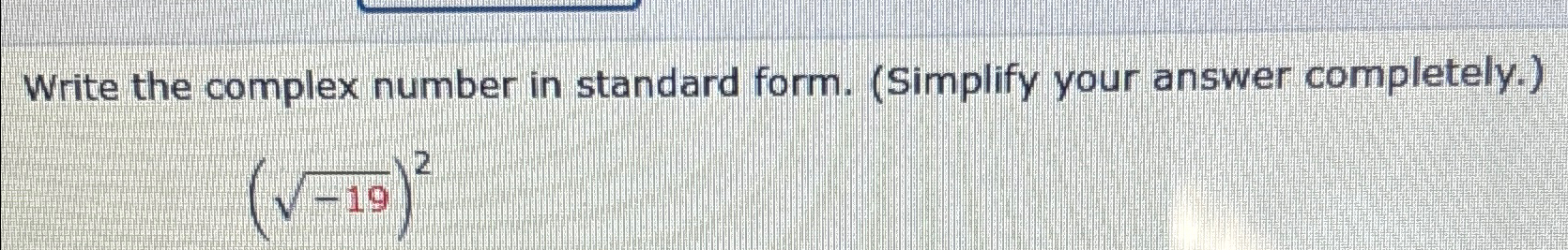 Solved Write the complex number in standard form. (Simplify | Chegg.com