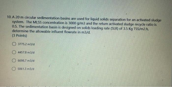 Solved 10. A 20 m circular sedimentation basins are used for | Chegg.com