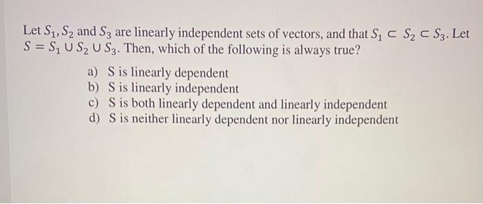 Solved Let S1, S2 and S3 are linearly independent sets of | Chegg.com