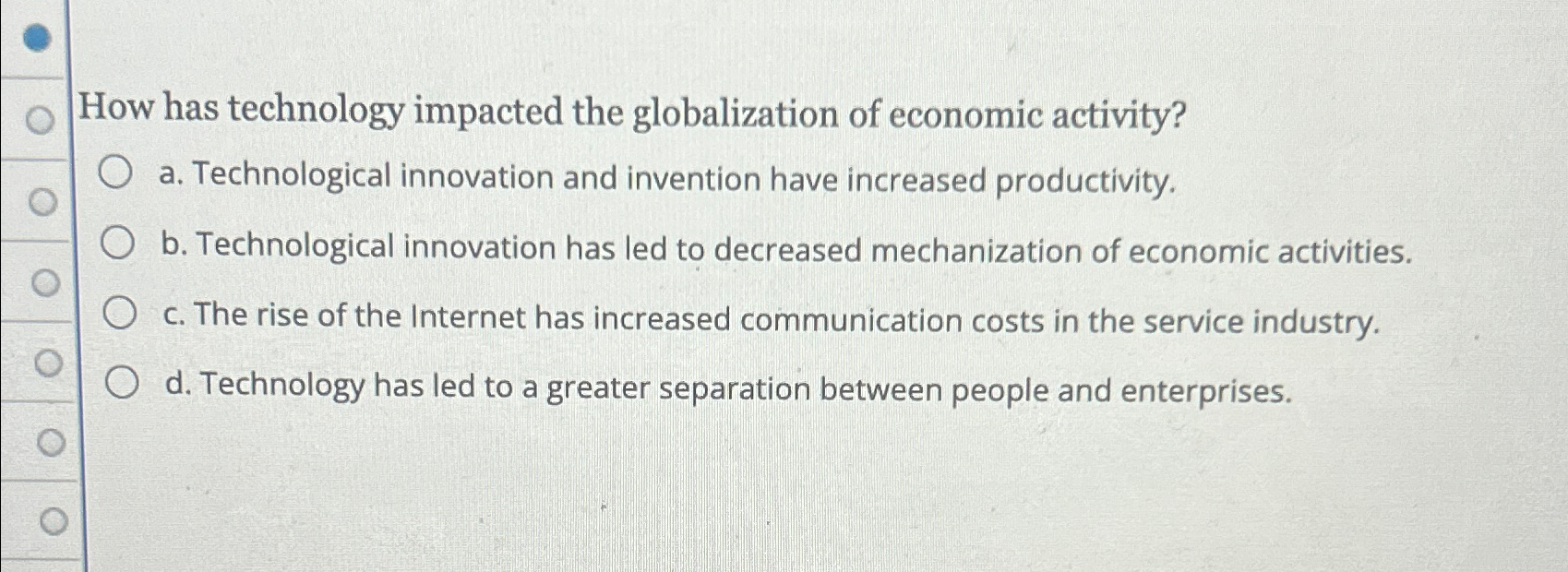 Solved How has technology impacted the globalization of | Chegg.com