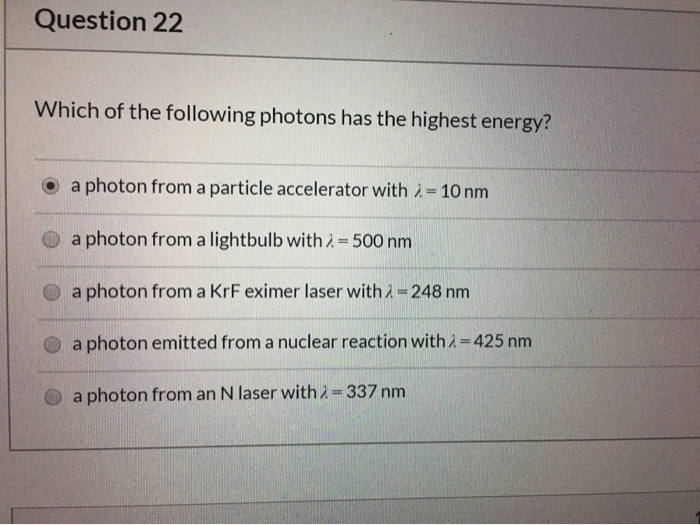 Solved Question 22 Which of the following photons has the | Chegg.com