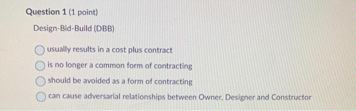 Solved Question 1 ( 1 point) Design-Bid-Build (DBB) usually | Chegg.com