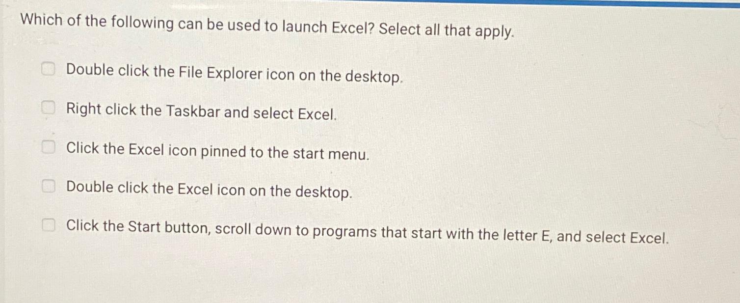 Solved Which of the following can be used to launch Excel? | Chegg.com
