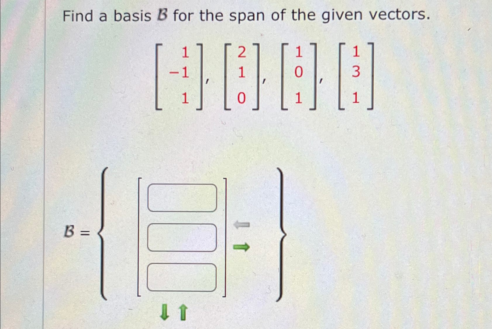 Solved Find a basis B ﻿for the span of the given | Chegg.com