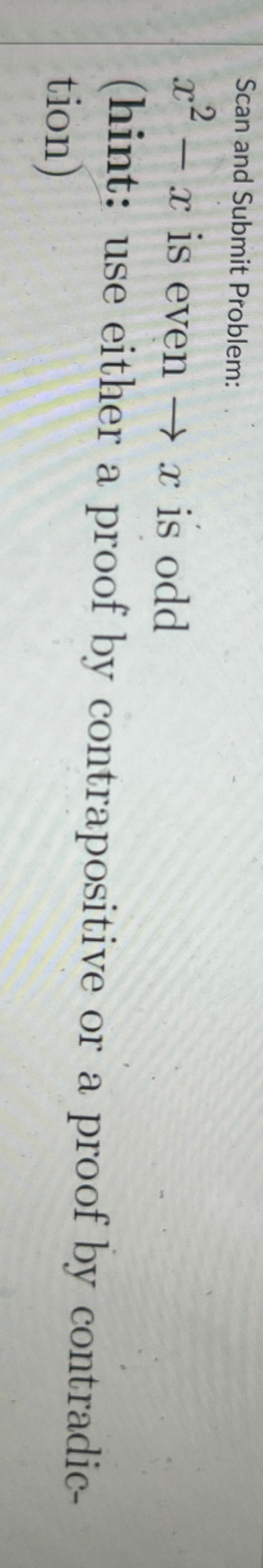 Solved Scan and Submit Problem: x2-x ﻿is even →x ﻿is | Chegg.com