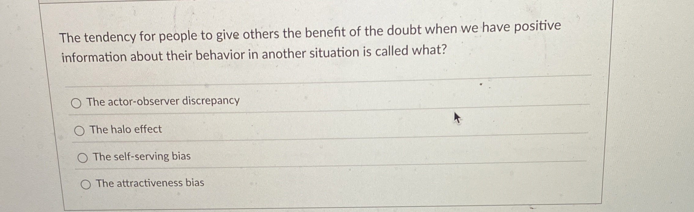 Solved The tendency for people to give others the benefit of | Chegg.com