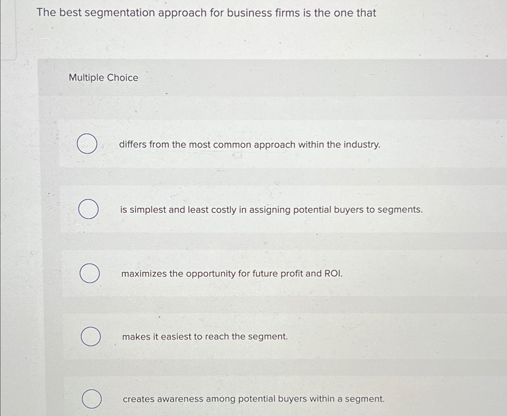 Solved The best segmentation approach for business firms is | Chegg.com