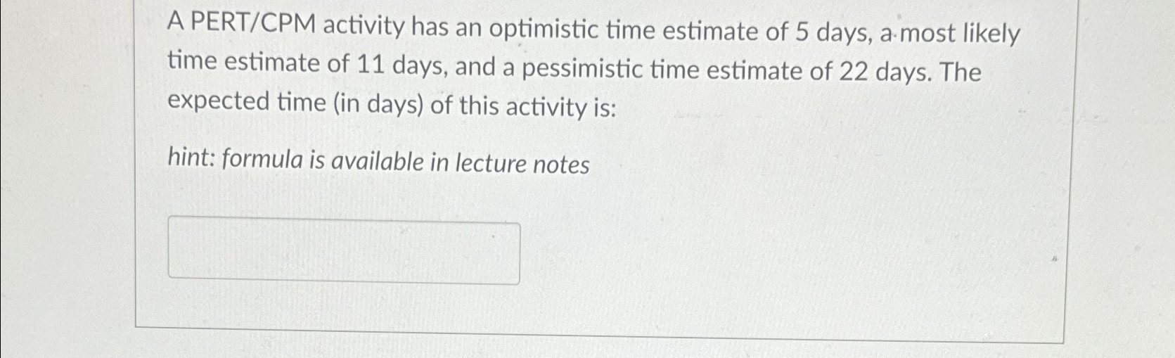 Solved A PERT/CPM activity has an optimistic time estimate | Chegg.com