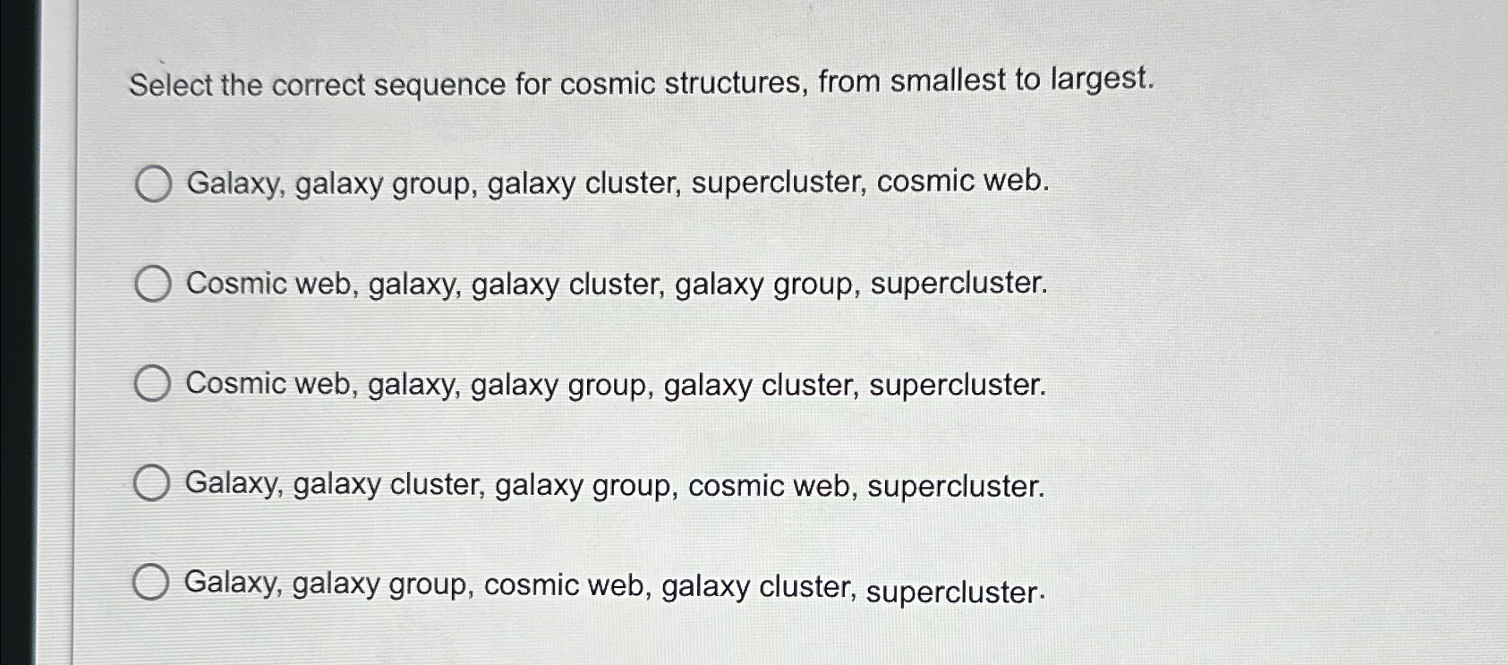 Solved Select the correct sequence for cosmic structures, | Chegg.com