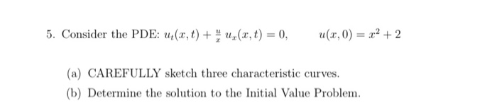 Solved 5. Consider the PDE: u(x, t) + (2,t) = 0, uc,0) = x2 | Chegg.com