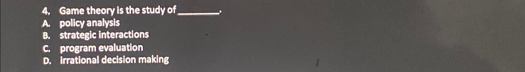 Solved Game theory is the study ofA. ﻿policy analysisB. | Chegg.com