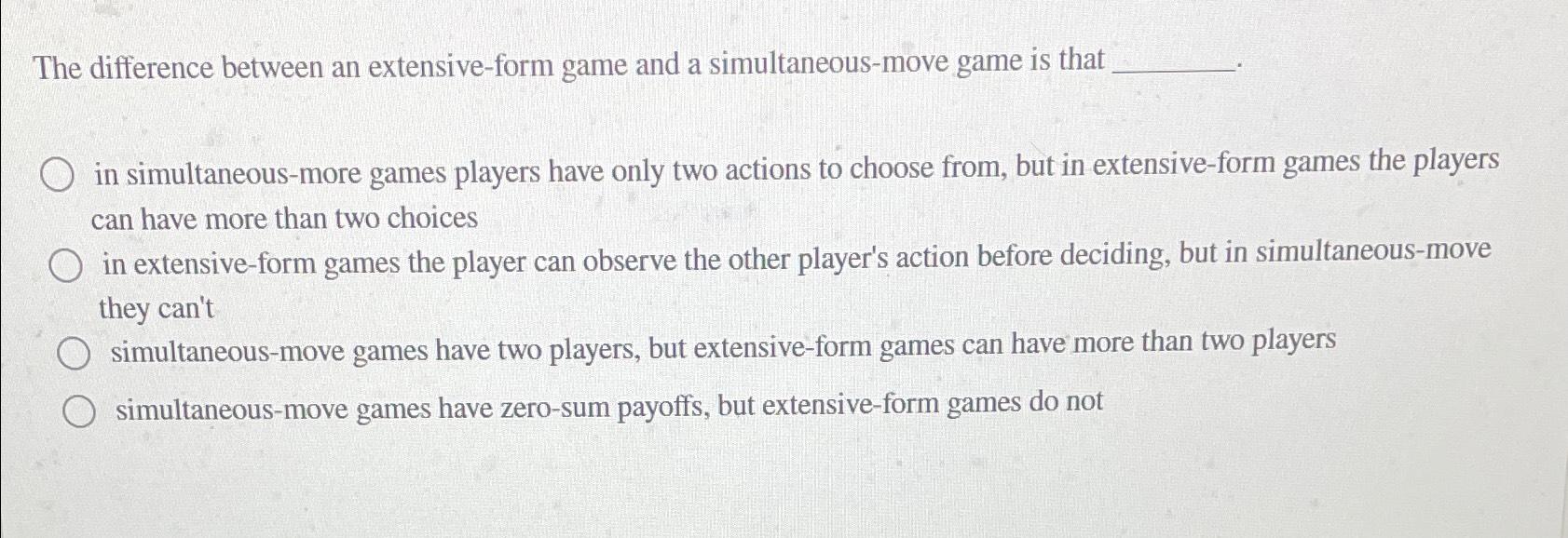 Solved The difference between an extensive-form game and a | Chegg.com